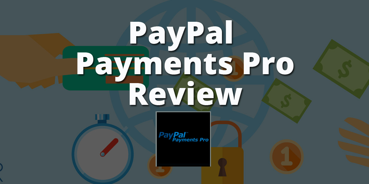 PayPal Payments Pro Payment Gateway Review | PromoteLabs Blog