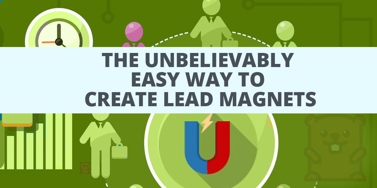 The Unbelievably Easy Way to Create Lead Magnets | PromoteLabs Blog
